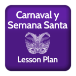 Carnaval & Semana Santa Cultural Lesson for Spanish Class
