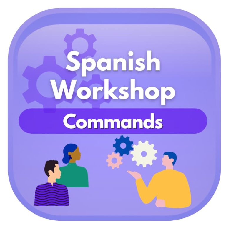 Spanish Workshop - Commands
