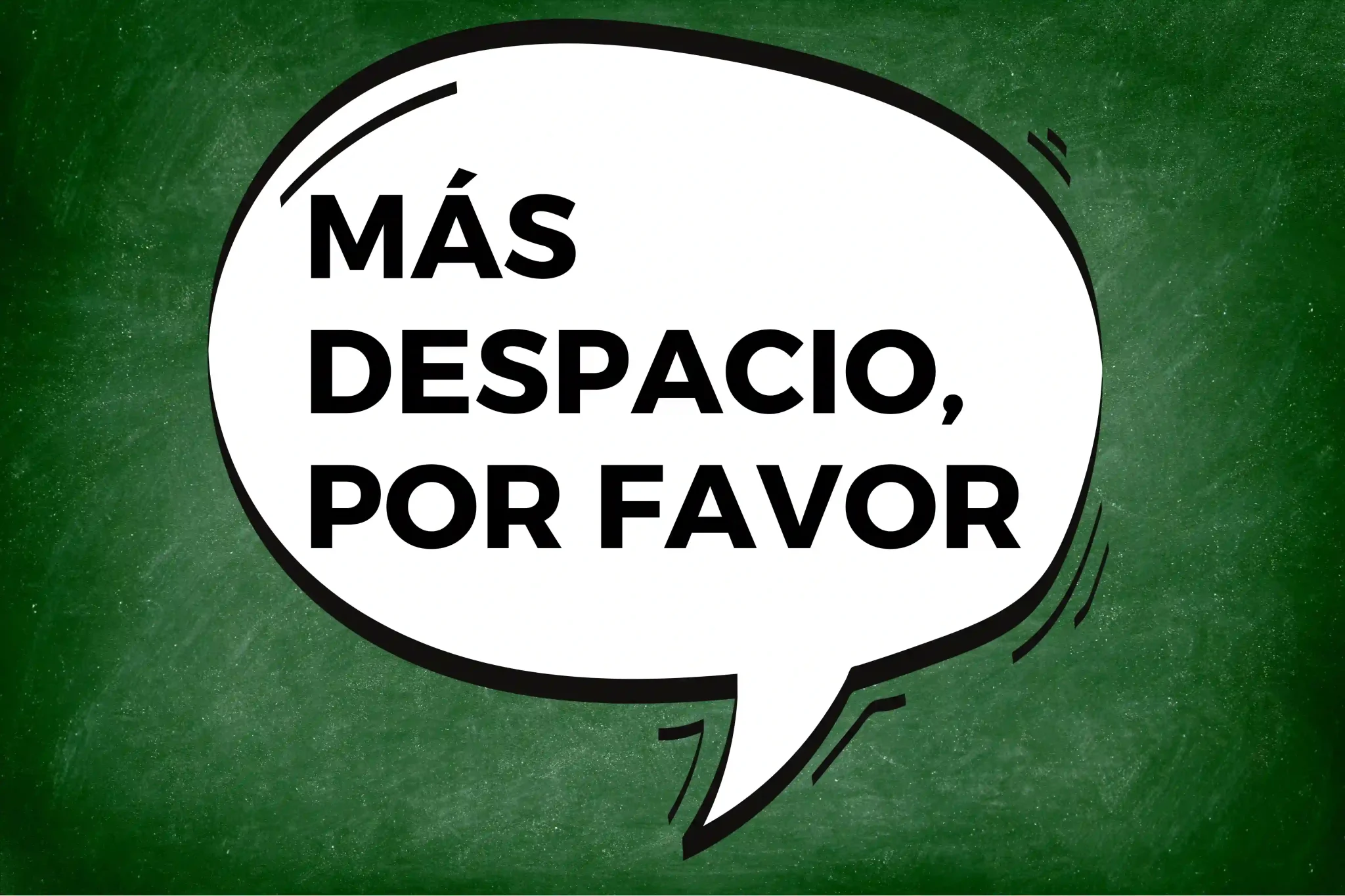 How to Ask Someone to Speak Slower in Spanish – Common Ground ...